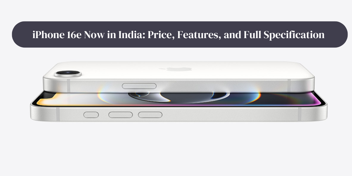 iPhone 16e Now in India: Price, Features, and Full Specification ...