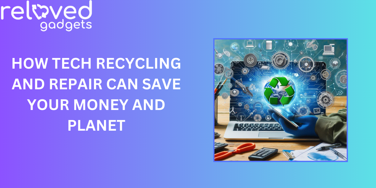 How Tech Recycling and Repair Can Save You Money and Our Planet ...