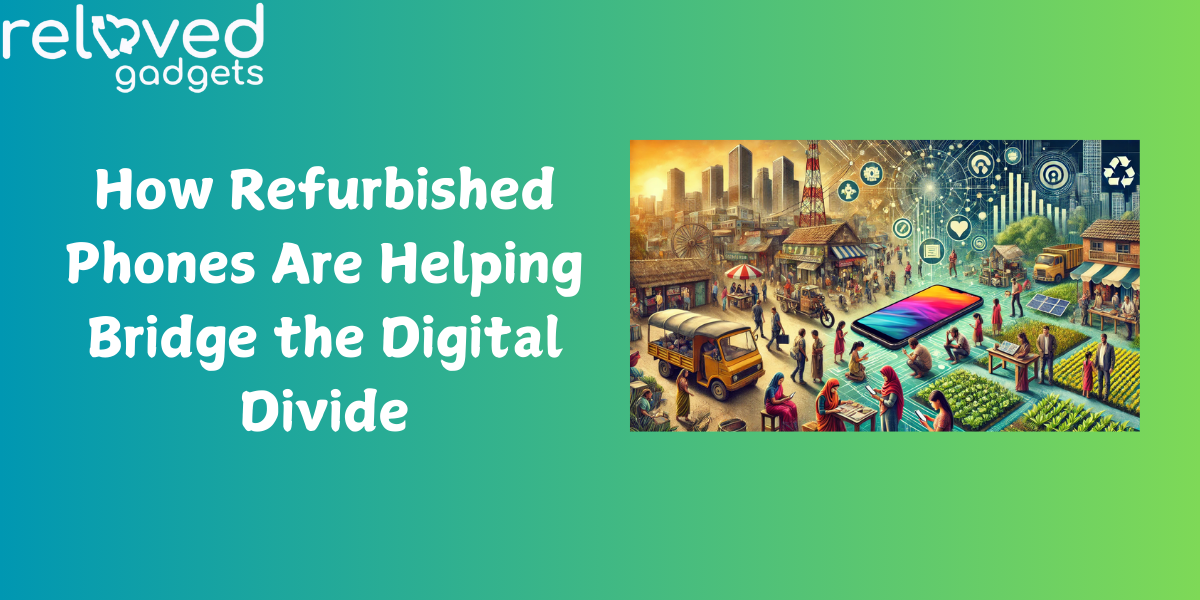 How Refurbished Phones Are Helping Bridge the Digital Divide | Reloved ...